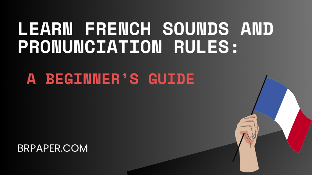 Master French Sounds and Pronunciation Rules – Learn with Examples